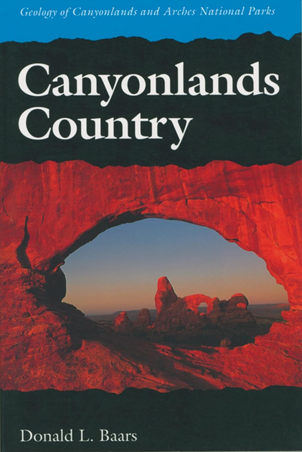Canyonlands Country: Geology of Canyonlands and Arches National Parks ...
