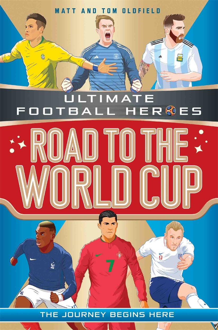 Road to the World Cup (Ultimate Football Heroes): Oldfield, Matt ...