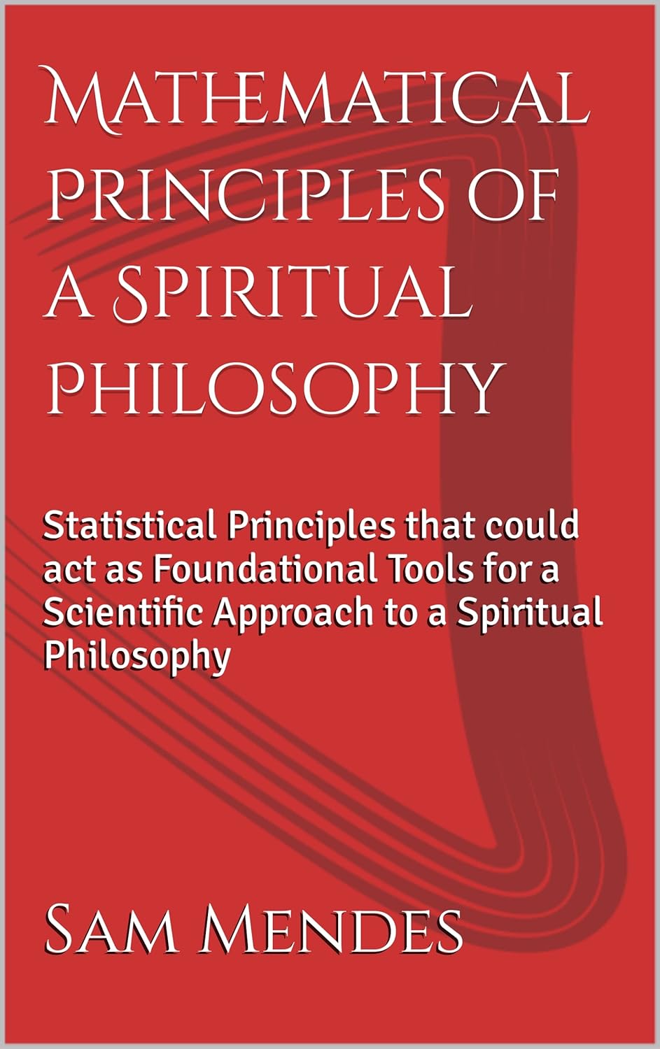 Amazon.com: Mathematical Principles of a Spiritual Philosophy ...