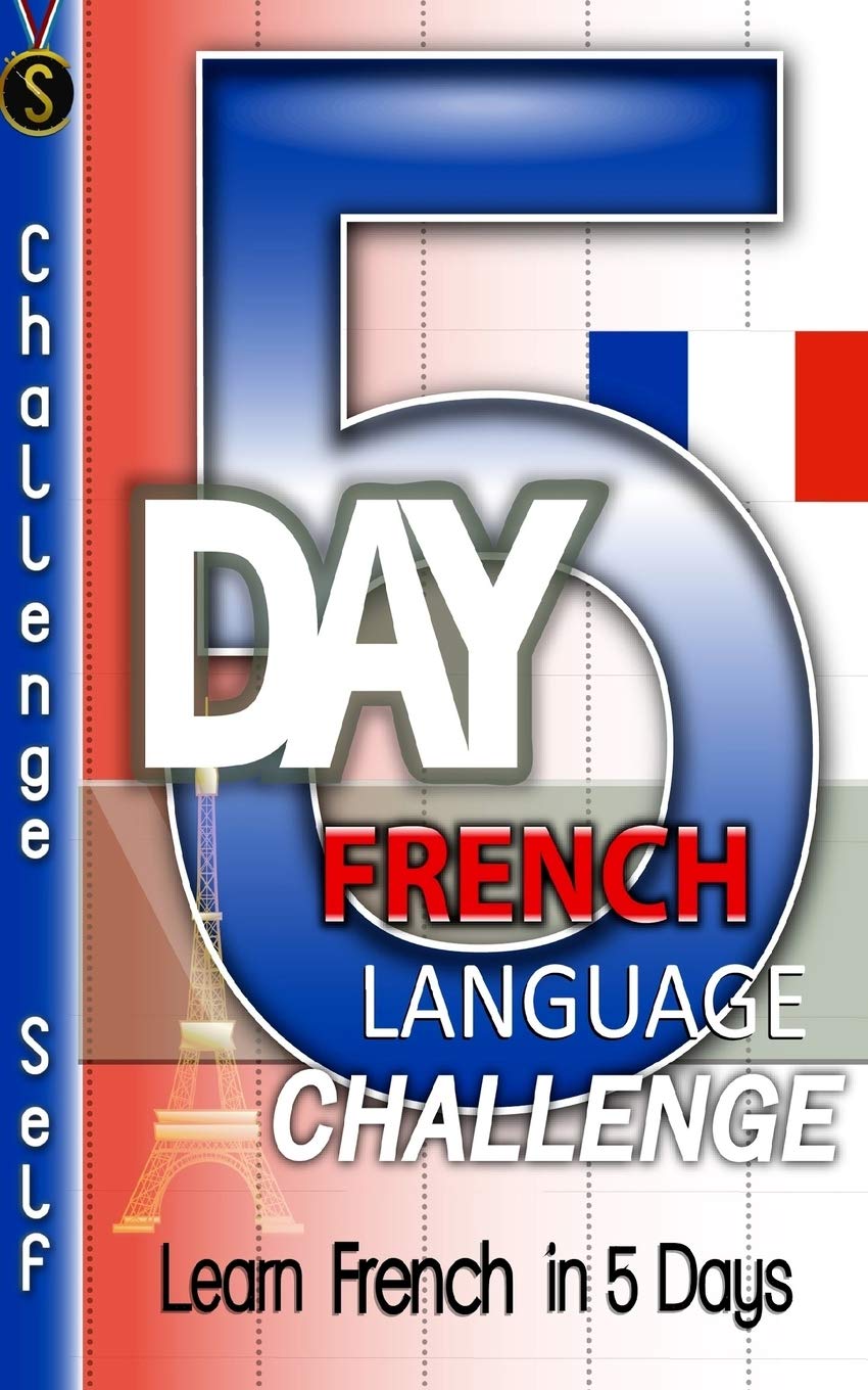 5-Day French Language Challenge: Learn French In 5 Days (Challenge Self ...
