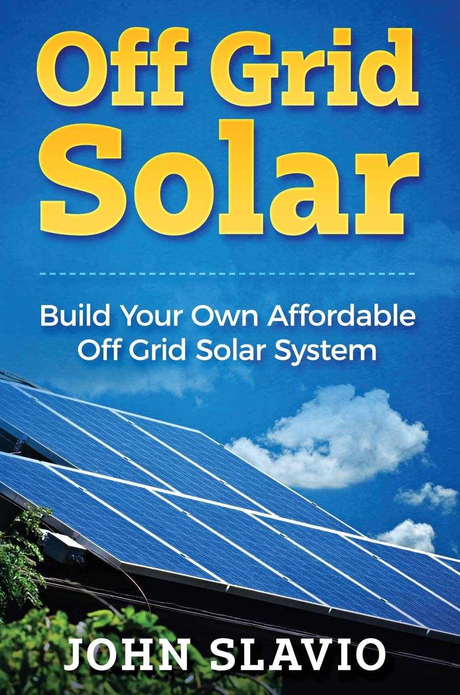 Buy Off Grid Solar: Build Your Own Affordable Off Grid Solar System ...