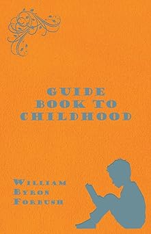 Amazon | Guide Book to Childhood | Forbush, William Byron | Literary