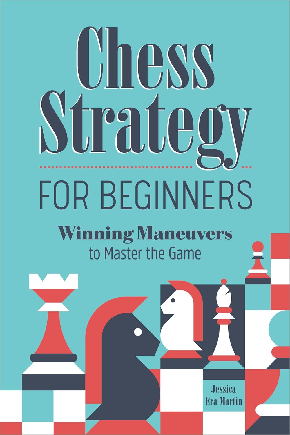 Chess Strategy for Beginners: Winning Maneuvers to Master the Game ...