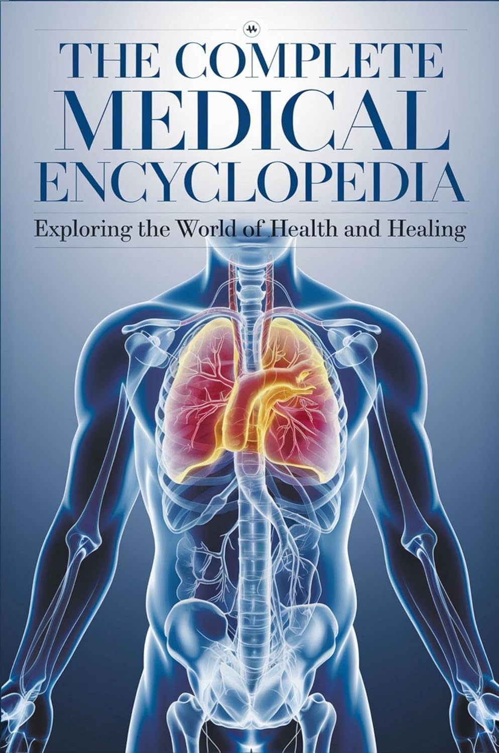 The Complete Medical Encyclopedia: Exploring the World of Health and ...