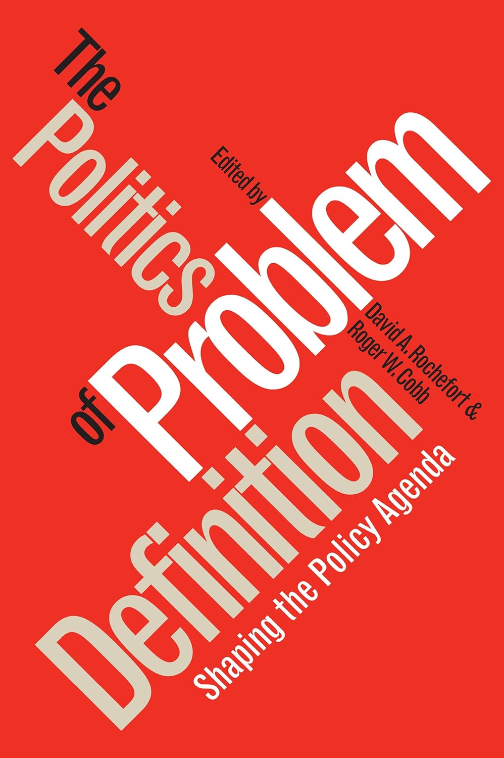 The Politics of Problem Definition: Shaping the Policy Agenda ...