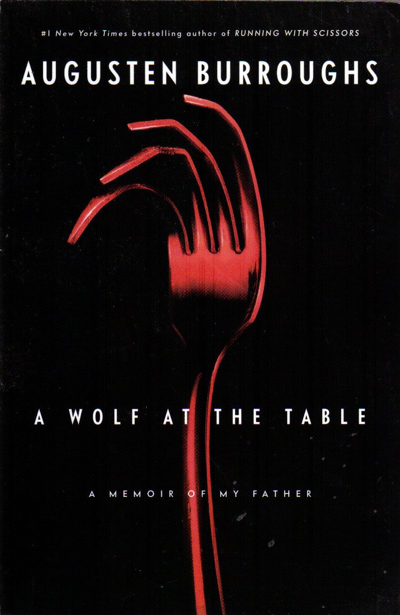 A Wolf at the Table: A Memoir of My Father: Augusten Burroughs ...