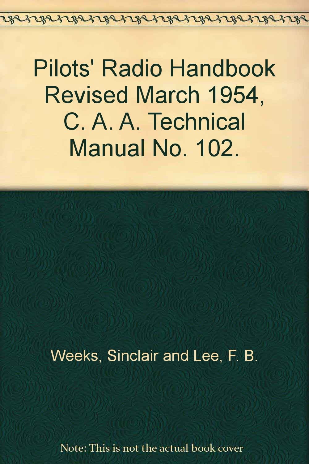 Pilots' Radio Handbook Revised March 1954, C. A. A. Technical Manual No ...