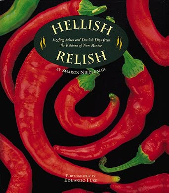 Hellish Relish: Sizzling Salsas and Devilish Dips from the Kitchens of ...