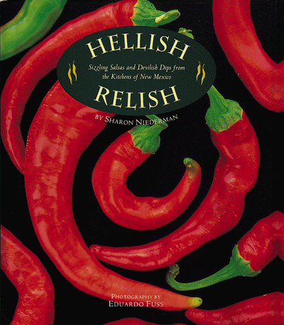 Hellish Relish: Sizzling Salsas and Devilish Dips from the Kitchens of ...
