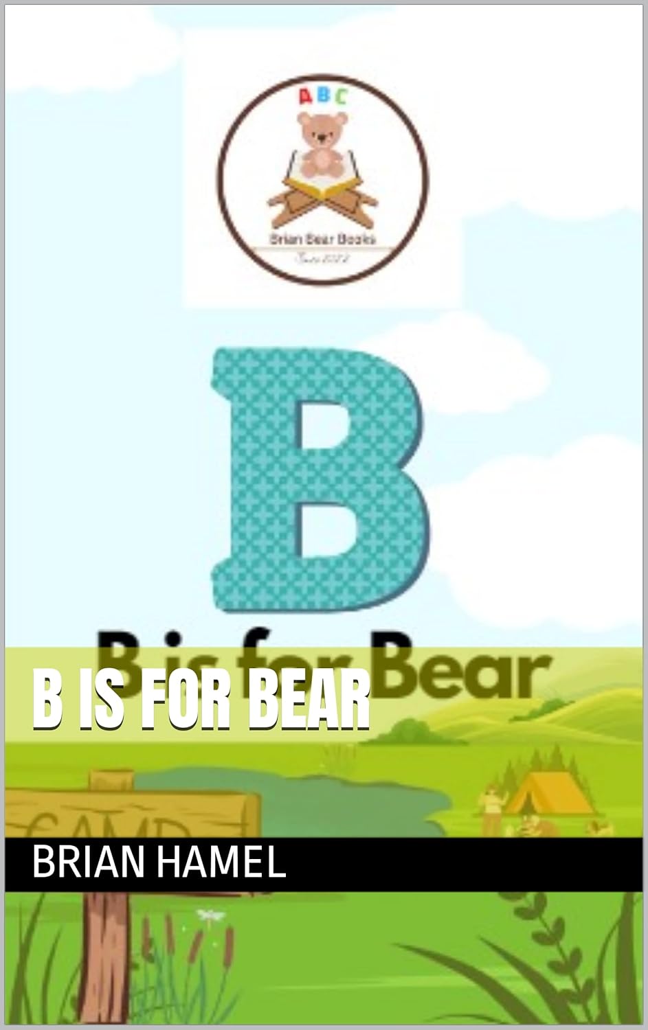 B is for Bear (Brian Bear Books (ages 1-3) Alphabet kids series Book 2 ...