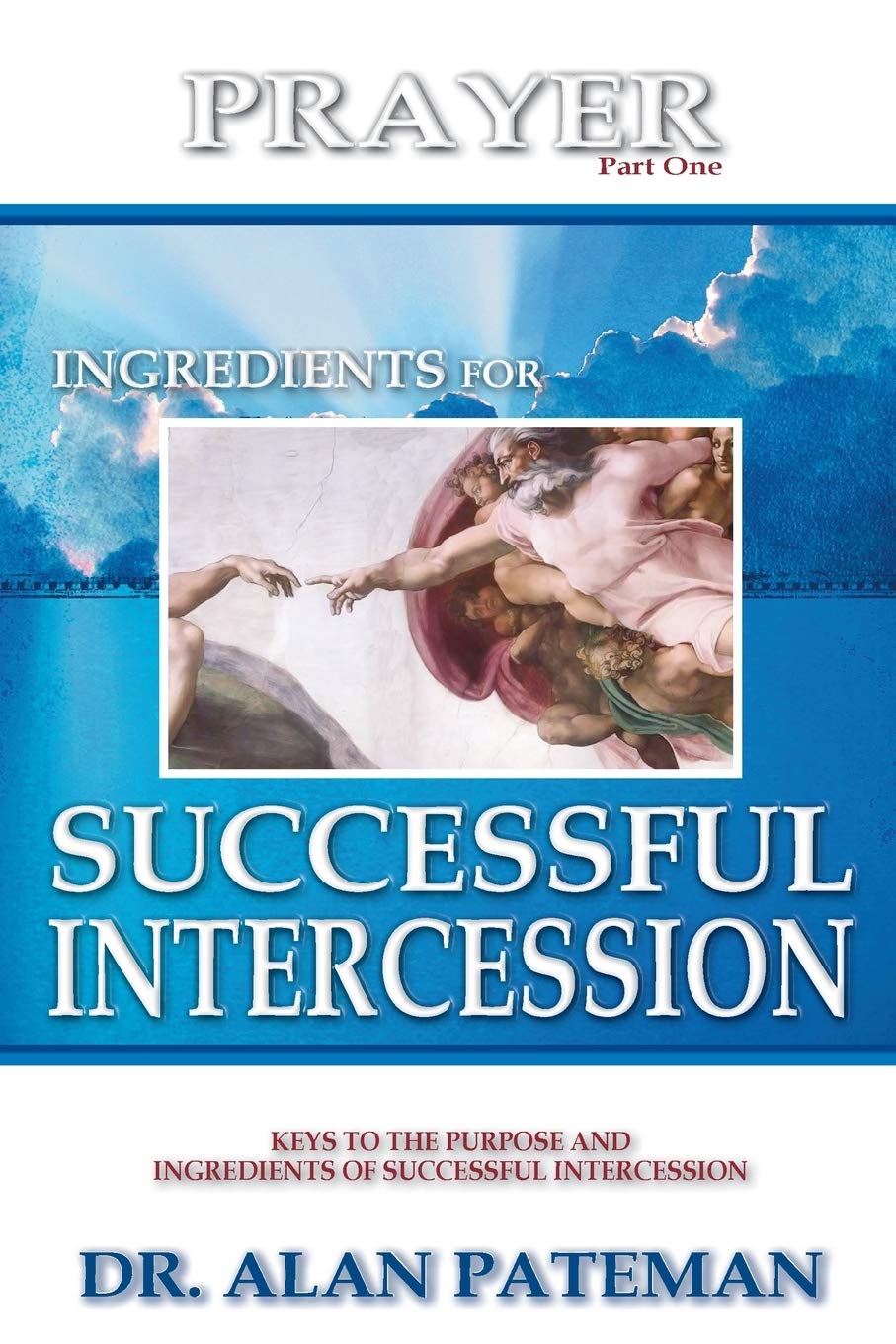 Prayer, Ingredients for Successful Intercession (Part One): Pateman ...