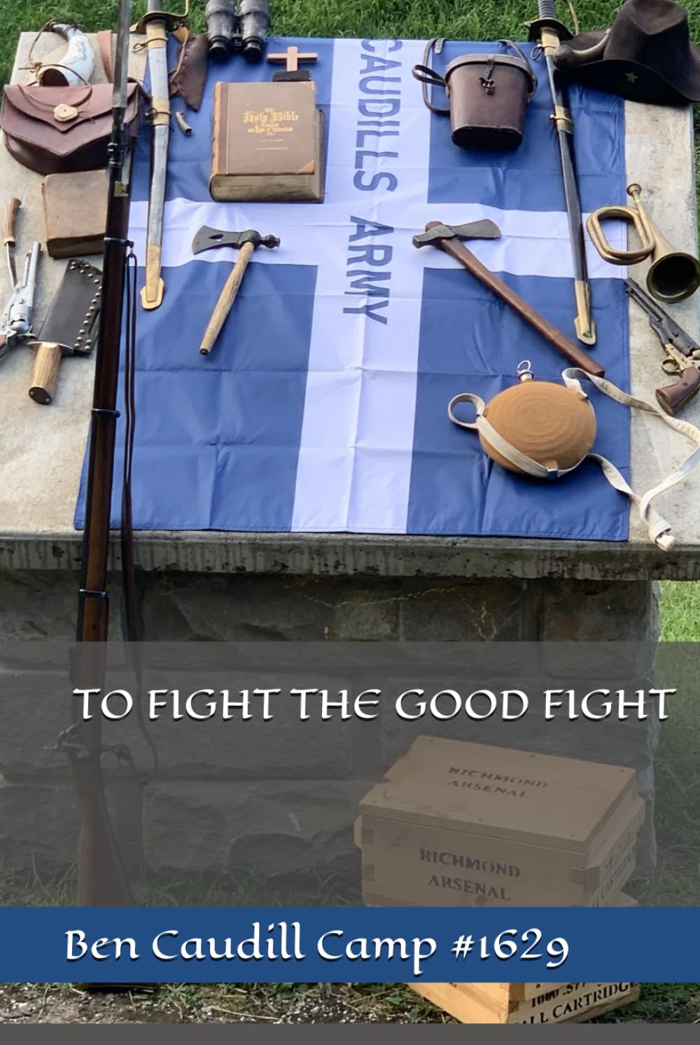 TO FIGHT THE GOOD FIGHT: Caudill Camp #1629, Col. Ben E., Caudill, Ben ...