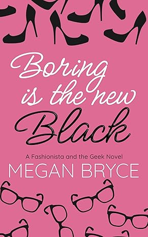 Amazon.com: Boring Is The New Black (The Fashionista and The Geek Book ...