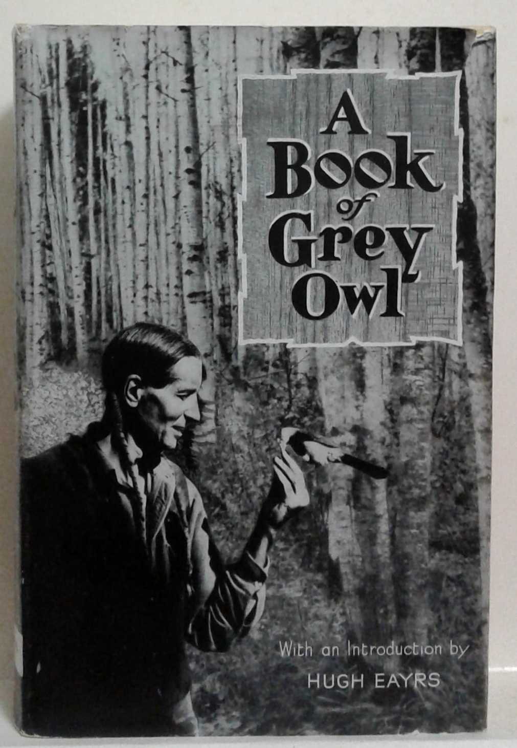 Amazon.com: Book of Grey Owl: 9780432063514: Grey Owl [Wa-Sha-Quon-Asin ...