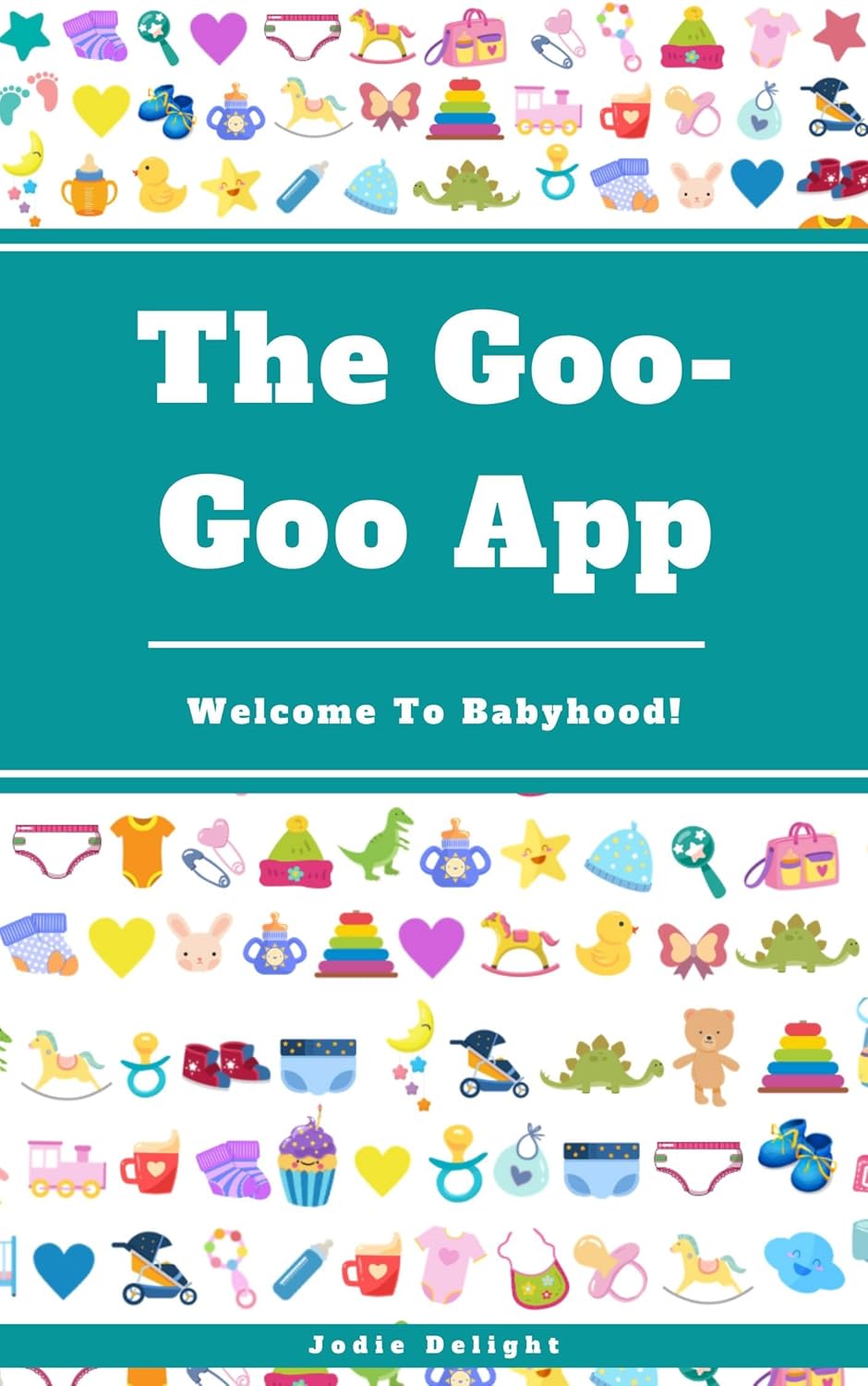 The Goo-Goo App: Welcome To Babyhood! - Kindle edition by Delight ...