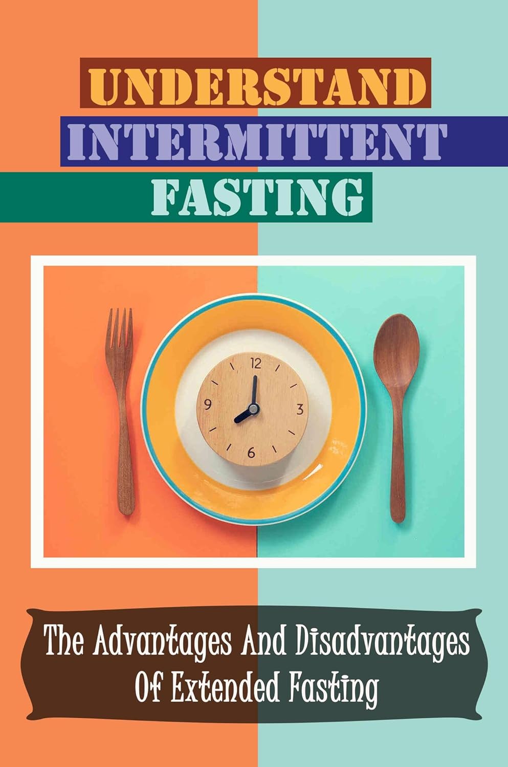 Understand Intermittent Fasting: The Advantages And Disadvantages Of ...