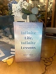 Amazon.com: Infinite Life, Infinite Lessons: Wisdom from the Spirit ...