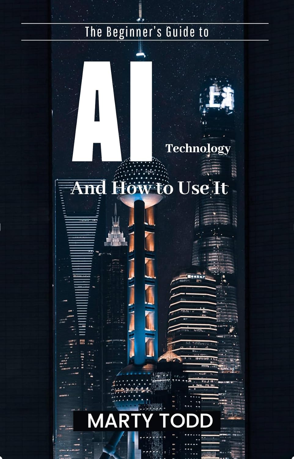 Amazon.com: The Beginner's Guide to AI Technology and How to Use It ...
