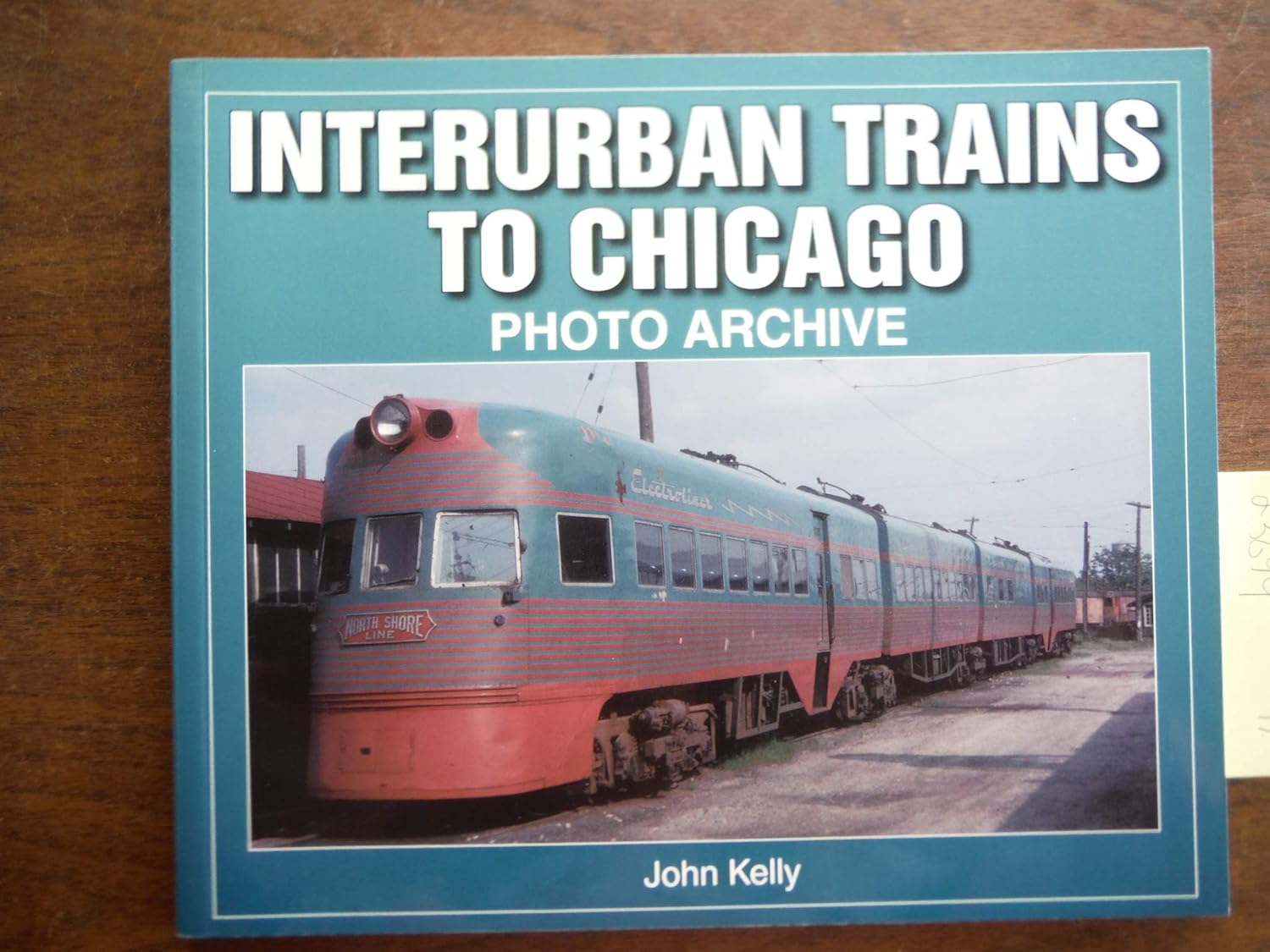 Interurban Trains to Chicago Photo Archive: Kelly, John: 9781583881996 ...