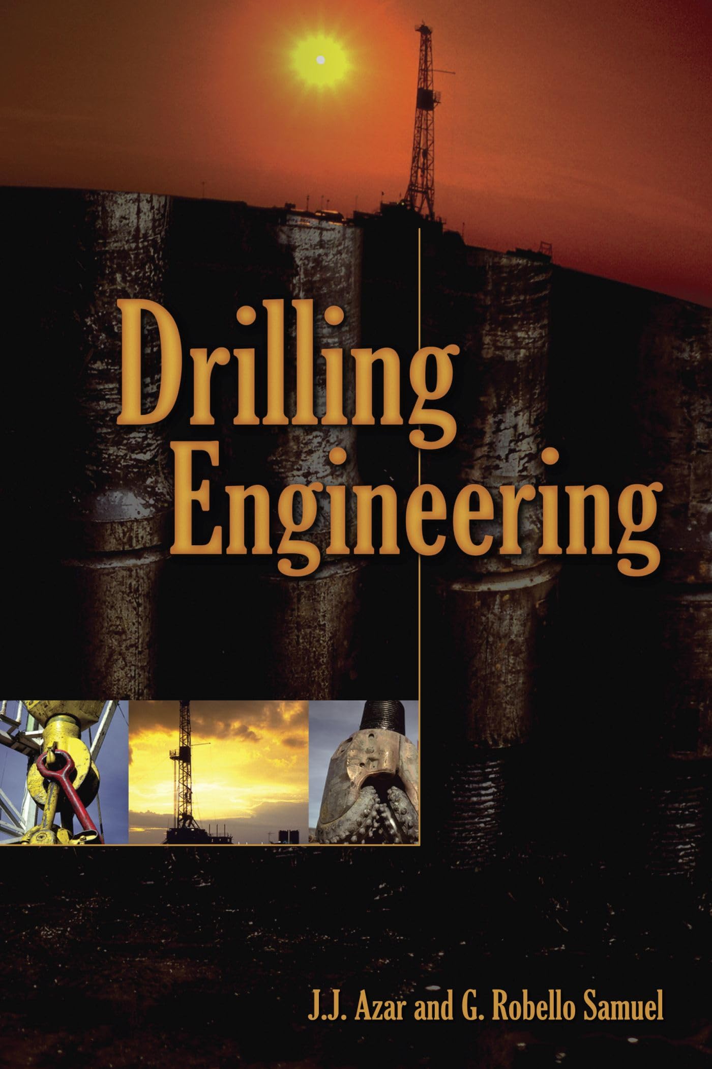 Drilling Engineering: Azar, J.J., Samuel, G. Robello: 9781593700720 ...