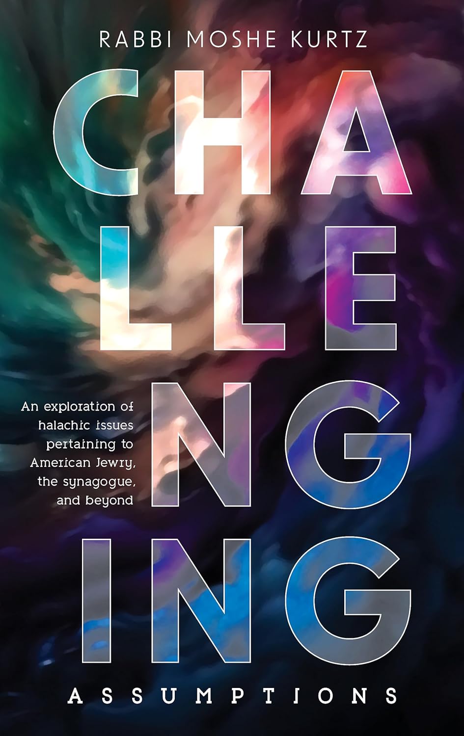 Challenging Assumptions: Kurtz, Rabbi Moshe: 9781957579955: Amazon.com ...