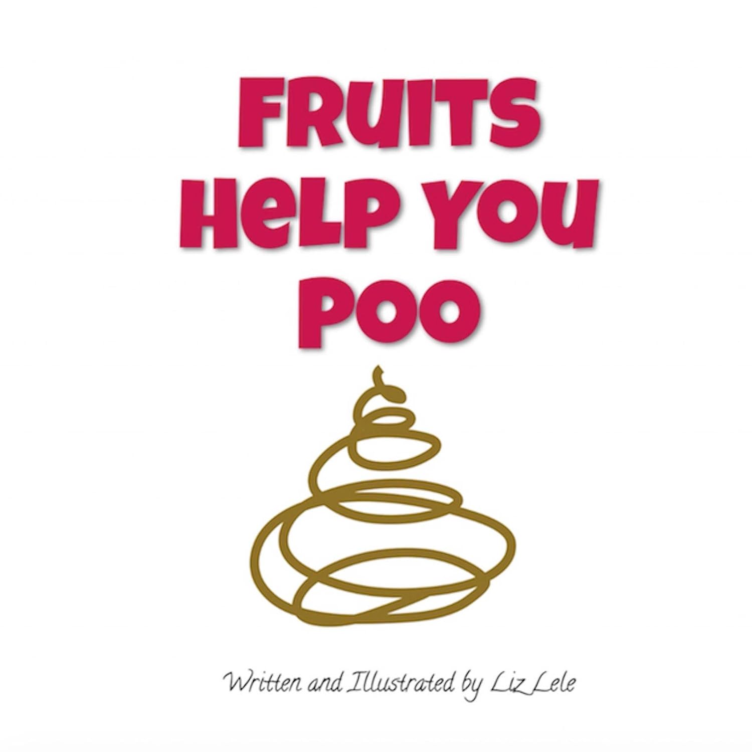 Amazon.com: Fruits Help You Poo eBook : Lele, Liz, Lele, Liz: Kindle Store