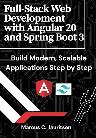 Full-Stack Web Development with Angular 20 and Spring Boot 3: Build Modern, Scalable ...