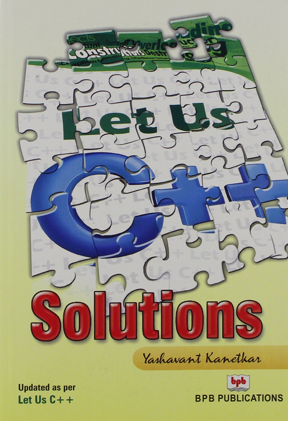Let Us C++ Soultions [Dec 01, 2010] Kanetkar, Yashwant: YASHAVANT ...