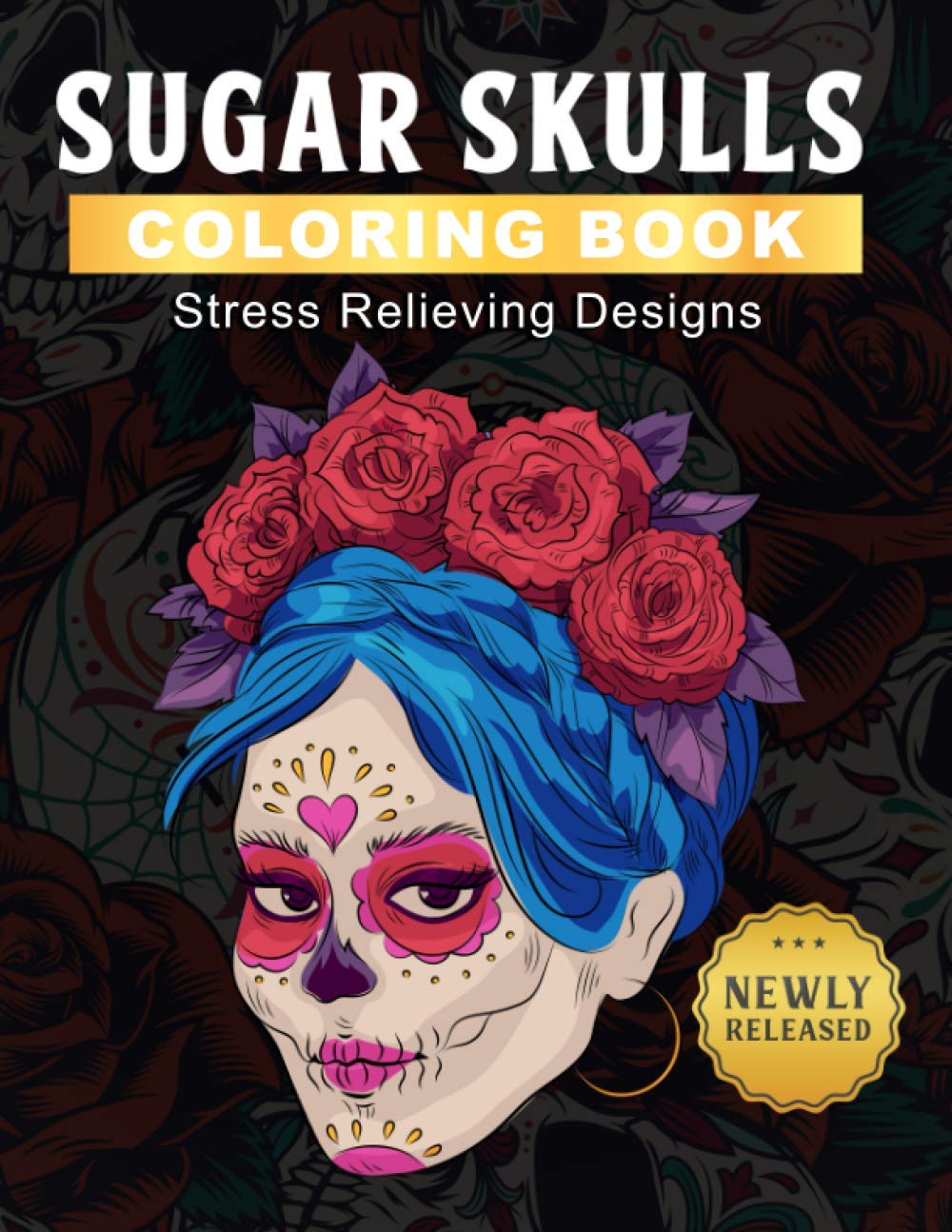 Sugar Skulls Coloring Book: Day of the Dead Coloring Book for Adults ...