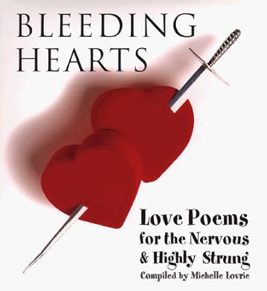 Bleeding Hearts: Love Poems for the Nervous and Highly Strung: Lovric ...