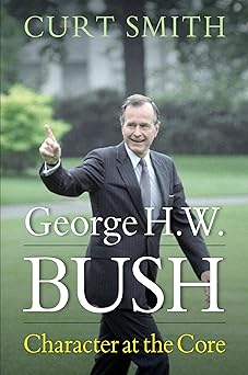 George H. W. Bush: Character at the Core: Smith, Curt: 9781612346854 ...