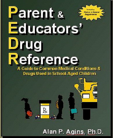Parent & Educators' Drug Reference: A Guide to Common Medical ...