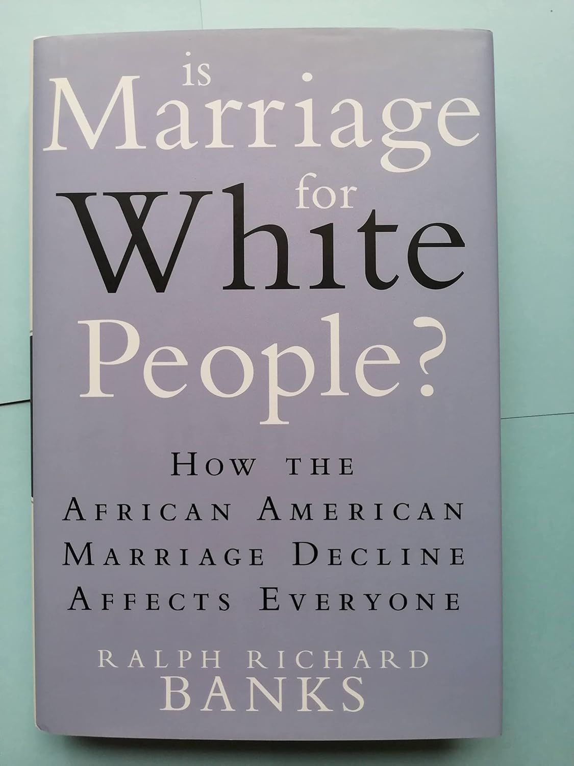 Is Marriage for White People?: How the African American Marriage ...
