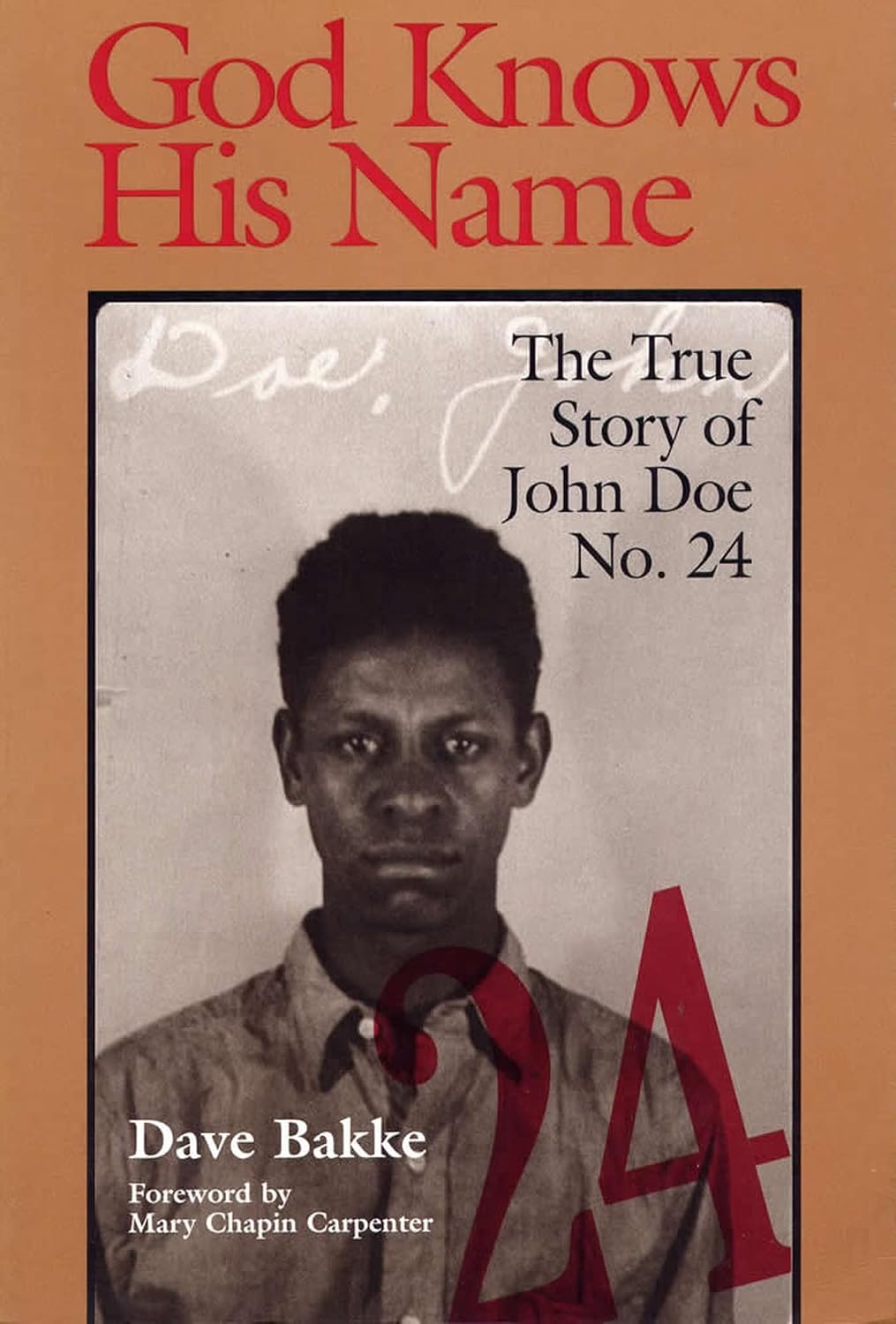 God Knows His Name: The True Story of John Doe No. 24: Bakke, Mr. David ...