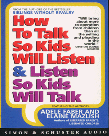 How to Talk So Kids Will Listen and Listen So Kids Will Talk : Faber ...