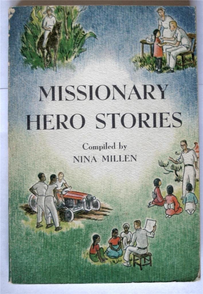 Missionary Hero Stories: True Stories of Missionaries and National ...