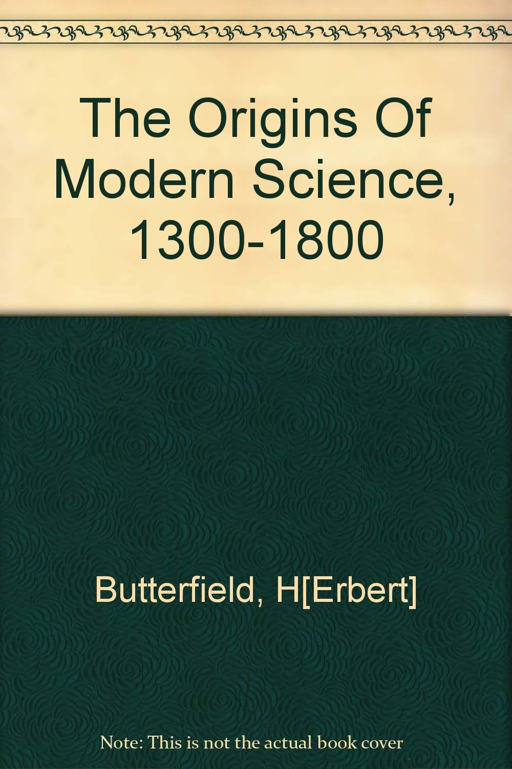 The Origins of Modern Science, 1300-1800: butterfield, herbert: Amazon ...
