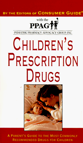 Children's Prescription Drugs: A Parent's Guide to the Most Commonly ...