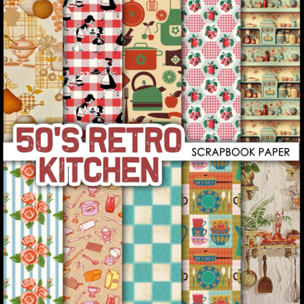 50's Retro Kitchen Scrapbook Paper: 20 Double Sided Sheets 8.5 x 8.5 ...