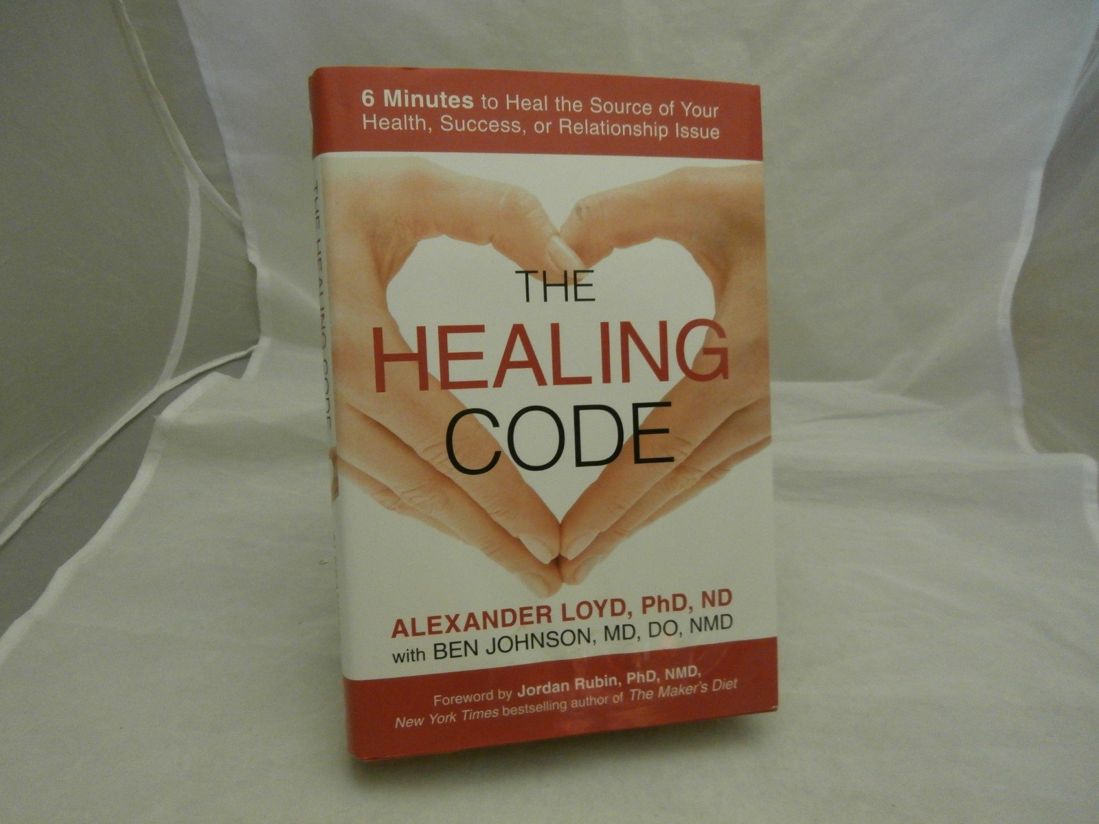 The Healing Code: 6 Minutes to Heal the Source of Your Health, Success ...