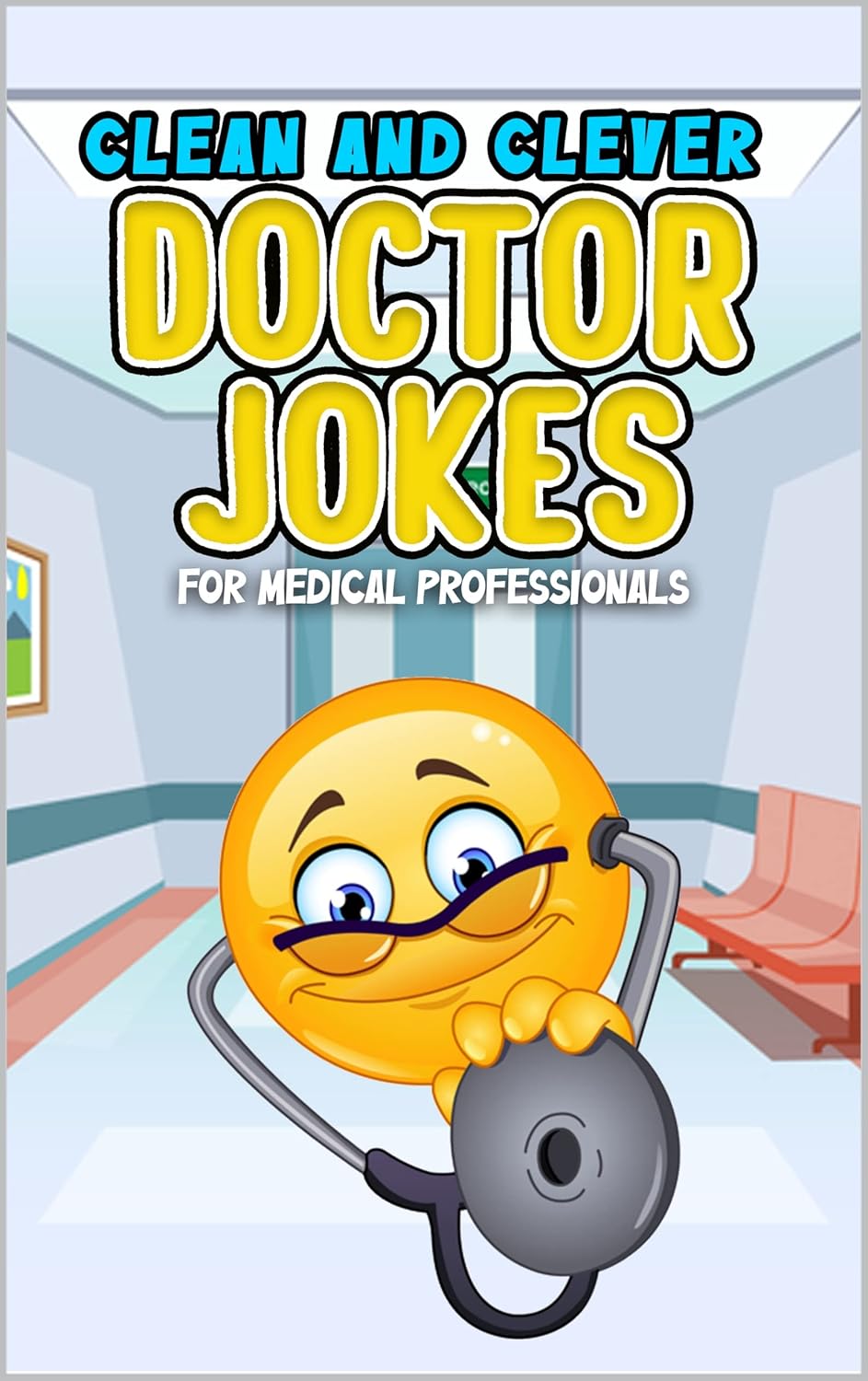Amazon.com: Doctor Jokes: Clean and Clever Doctor Jokes for Medical ...