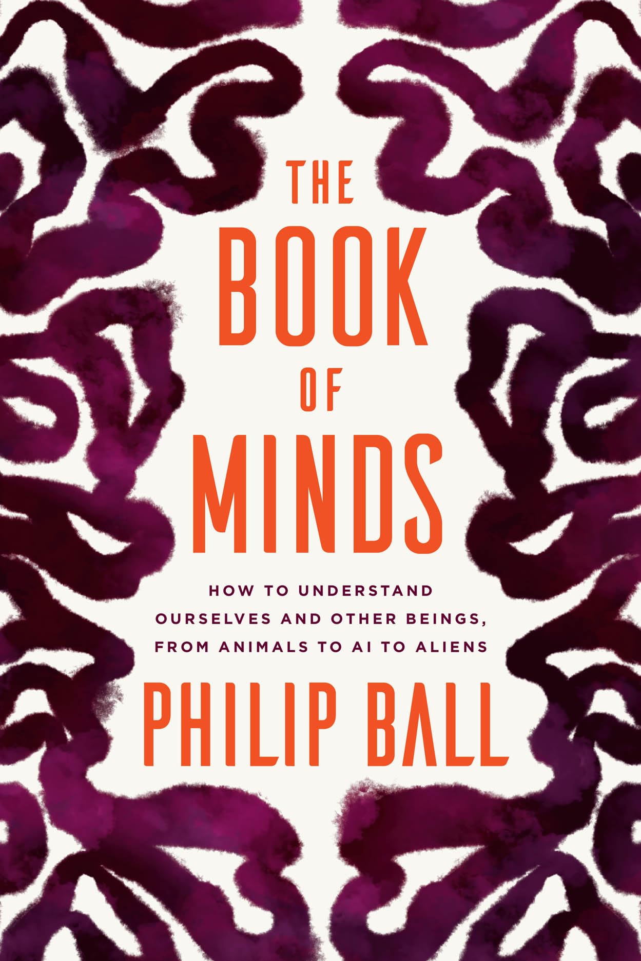 The Book of Minds: How to Understand Ourselves and Other Beings, from ...