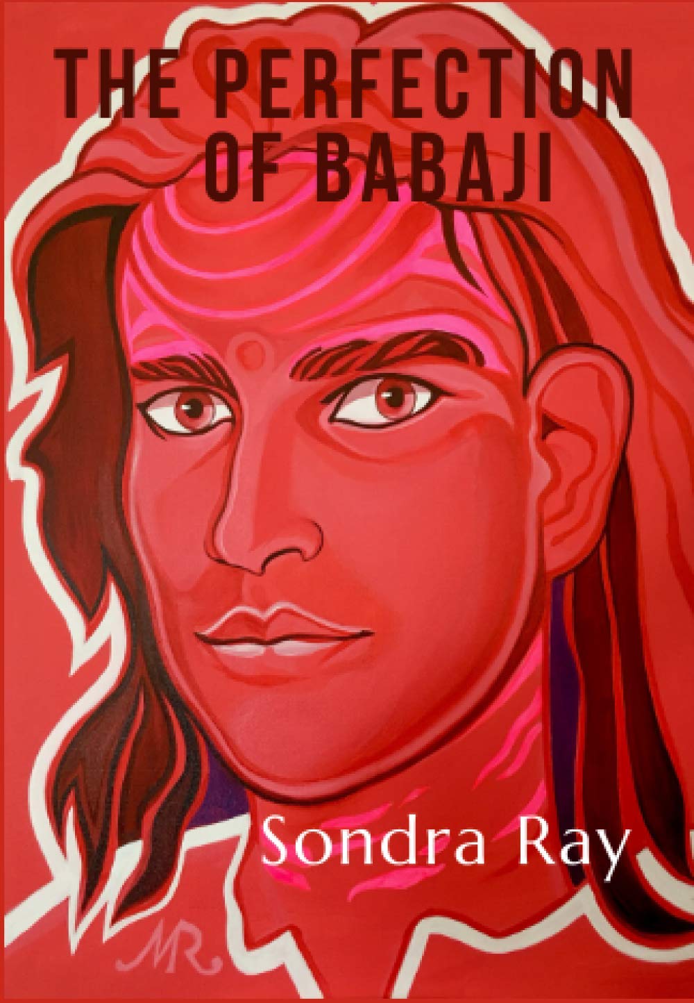 THE PERFECTION OF BABAJI: Ray, Sondra, Ray, Markus: 9781950684045 ...