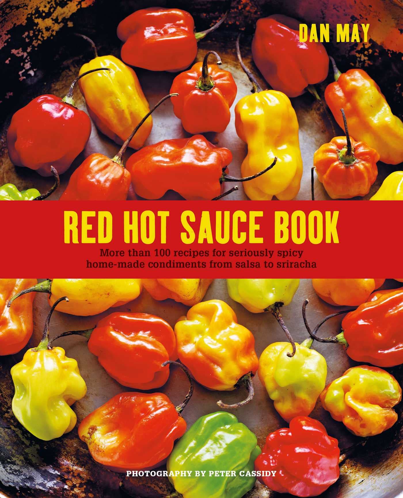 Red Hot Sauce Book: More than 100 recipes for seriously spicy home-made ...