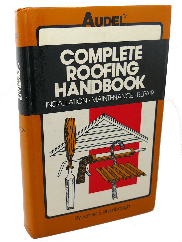 Complete roofing handbook: Installation, maintenance, repair: James E ...