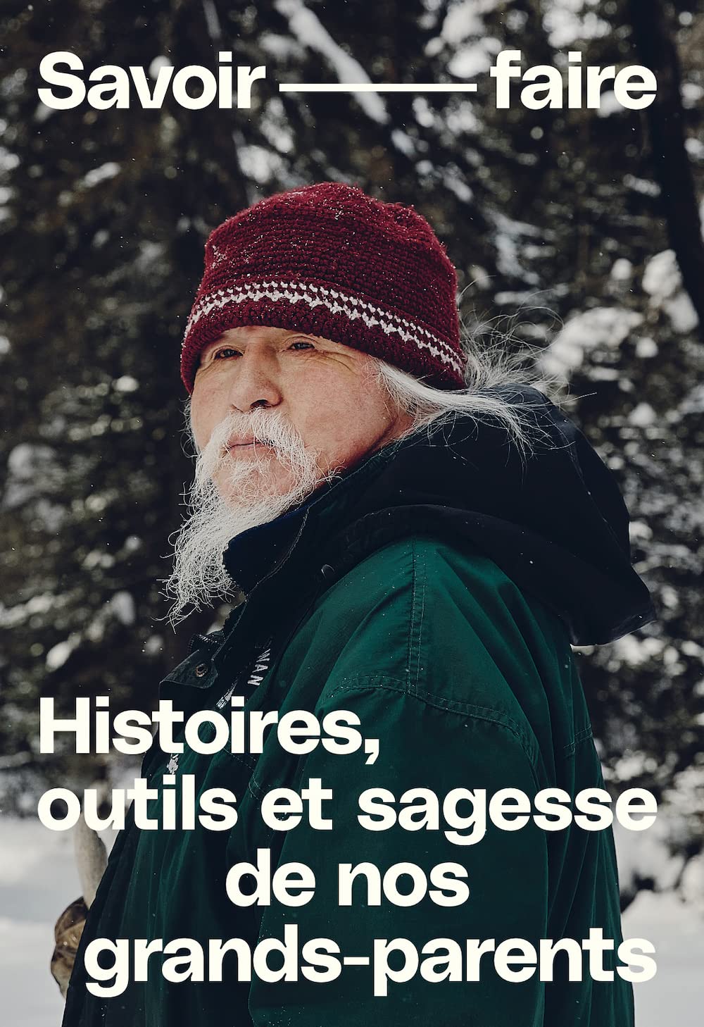 Savoir faire: Histoires, outils et sagesse de nos grands-parents: Émond ...