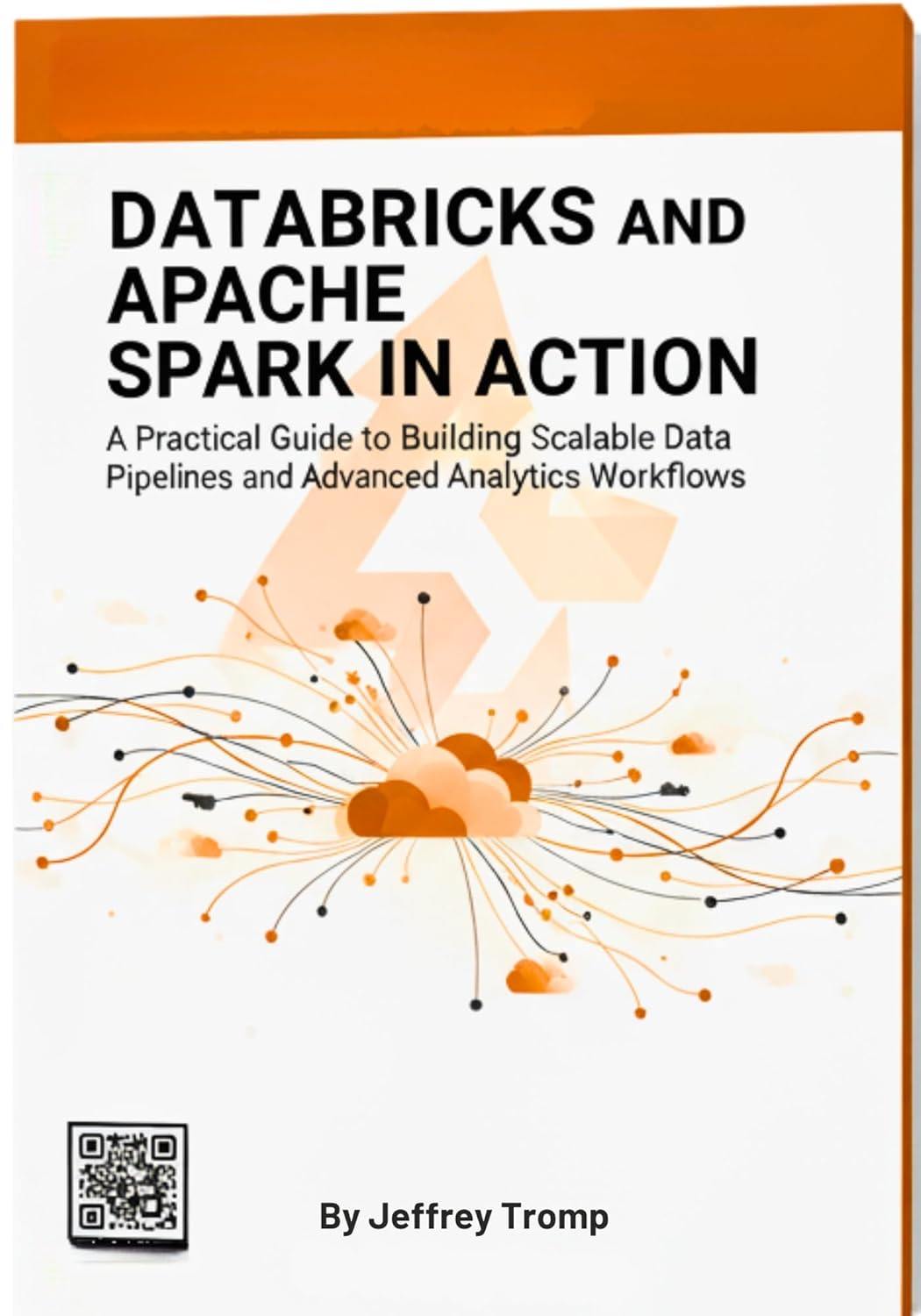 Databricks and Apache Spark in Action: A Practical Guide to Building Scalable Data Pipelines and ...