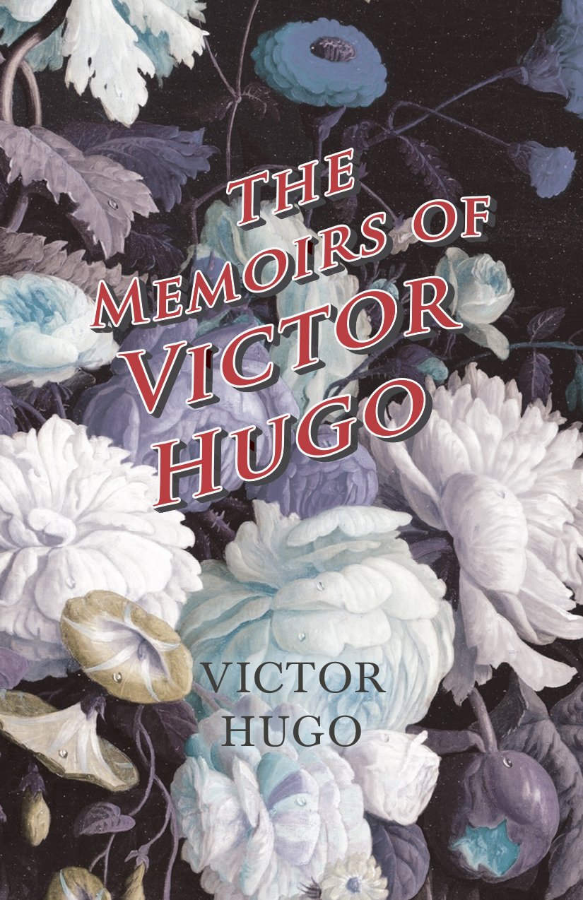 Amazon.com: The Memoirs of Victor Hugo eBook : Hugo, Victor: Kindle Store