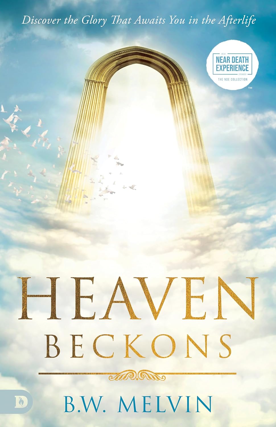 Heaven Beckons: Discover the Glory That Awaits You in the Afterlife (An ...