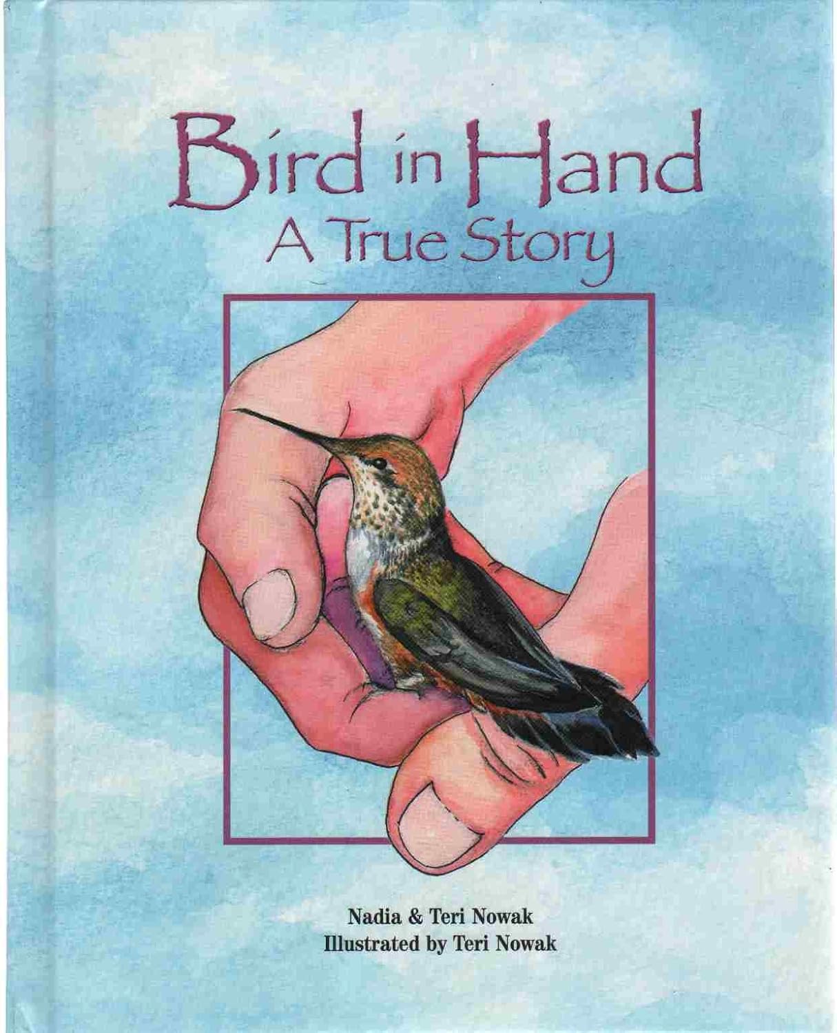 Bird in Hand: Nadia & Teri Nowak: 9780977356300: Amazon.com: Books